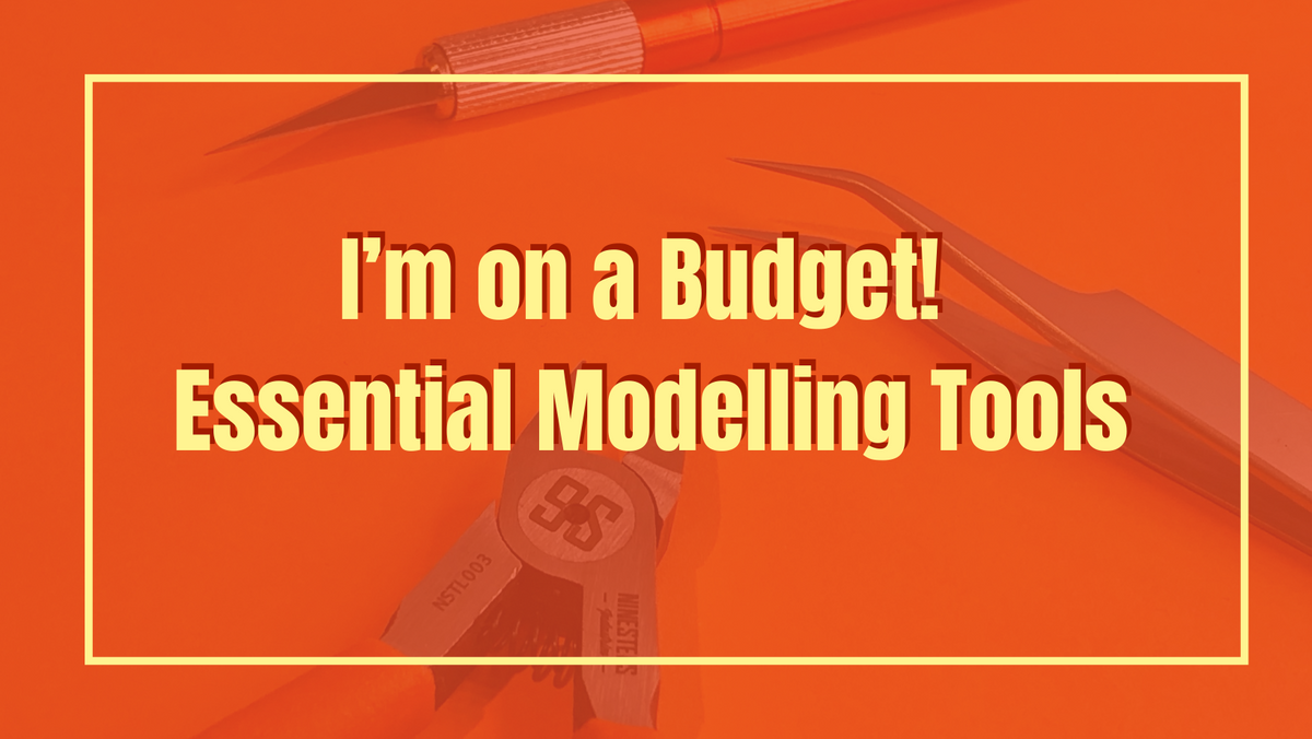 I'm On A Budget! Model Building Essentials – Ninesteps Industries